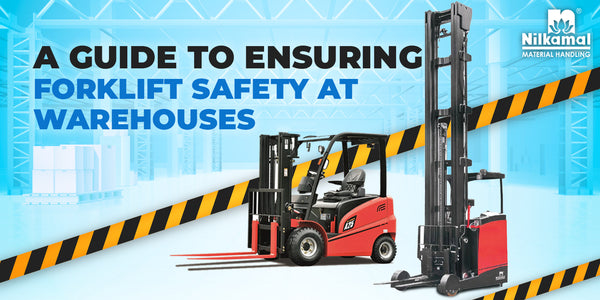 A Guide to Ensuring Forklift Safety at Warehouses - Nilkamal Material ...