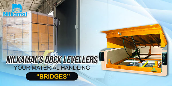 Nilkamal’s Dock Levellers: Your Material Handling “Bridges” - Nilkamal ...